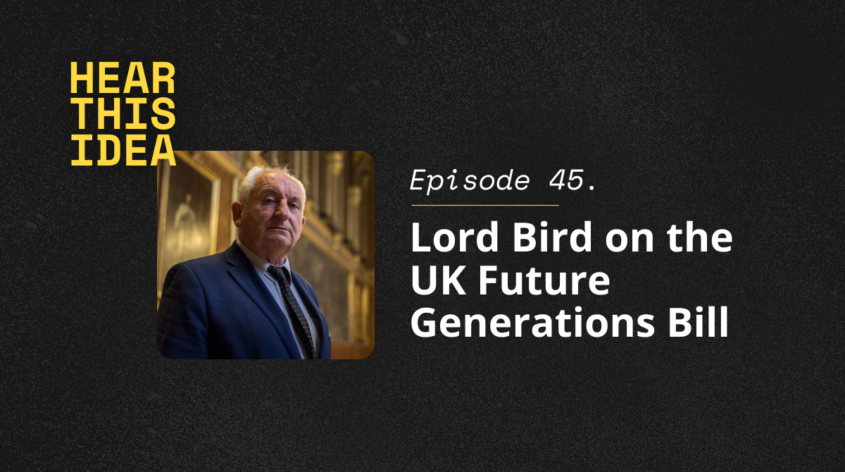 Lord Bird on the Wellbeing of Future Generations Bill - Hear This Idea