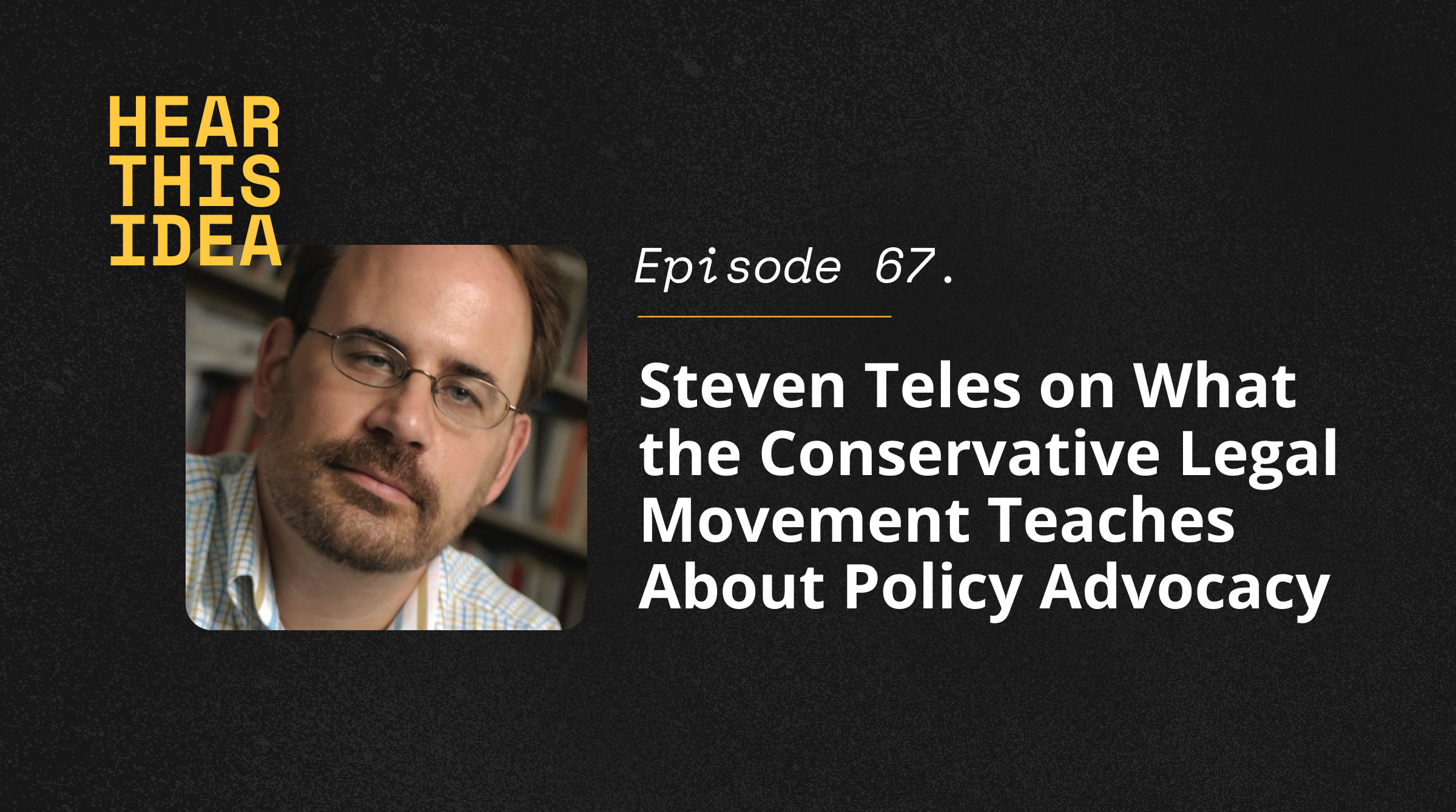 Steven Teles on What the Conservative Legal Movement Teaches About ...